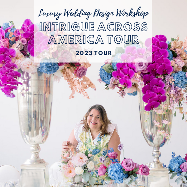Luxury Wedding Design Workshop - 2023 Tour – Intrigue Teaches